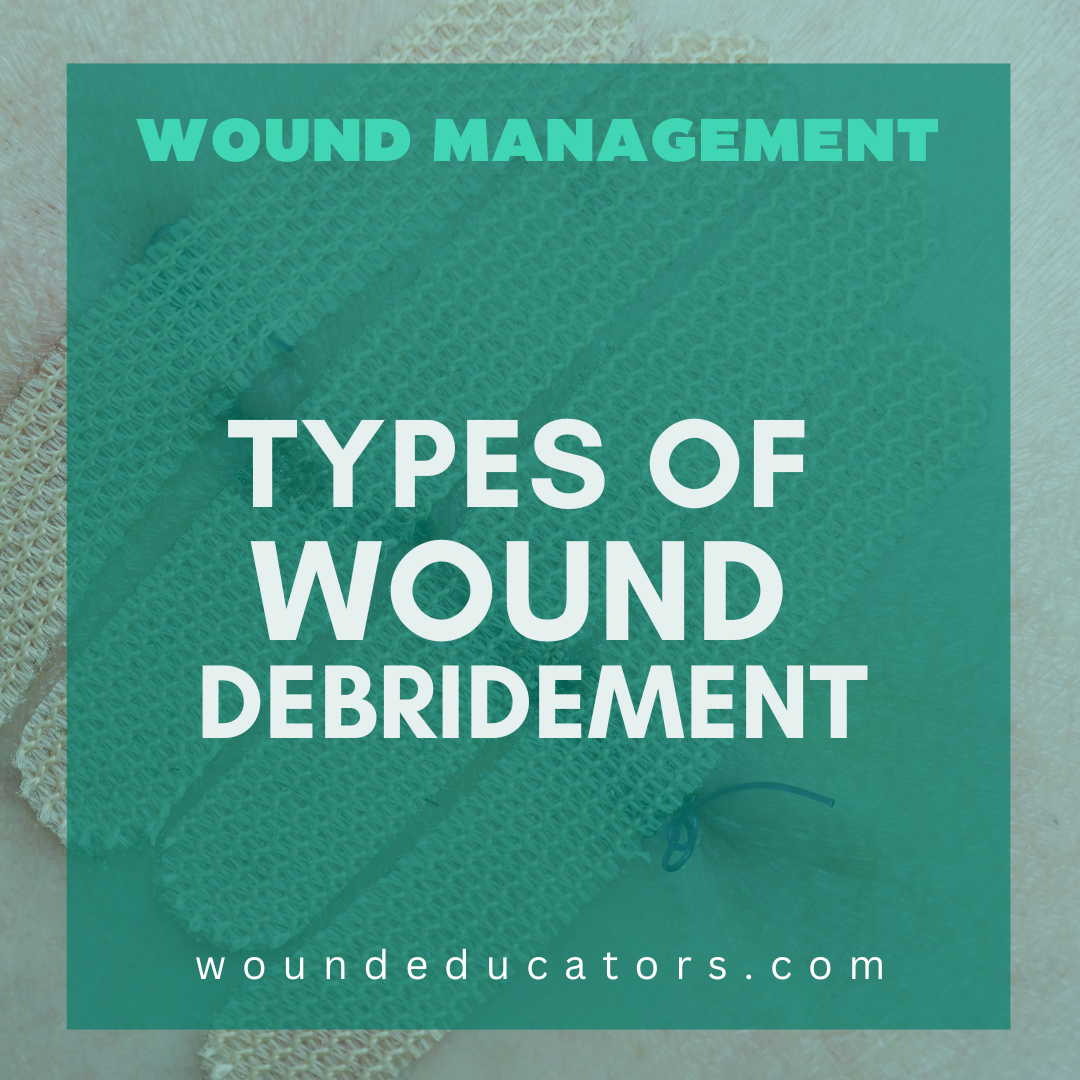 Types of Wound Debridement | Debridement Methods | WoundEducators